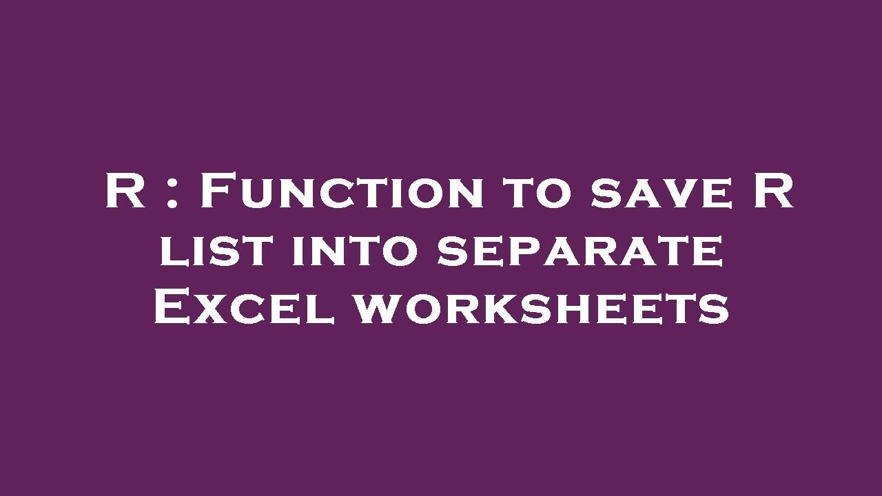 R Function To Save R List Into Separate Excel Worksheets YouTube R Function To Save R List Into Separate Excel Worksheets YouTube