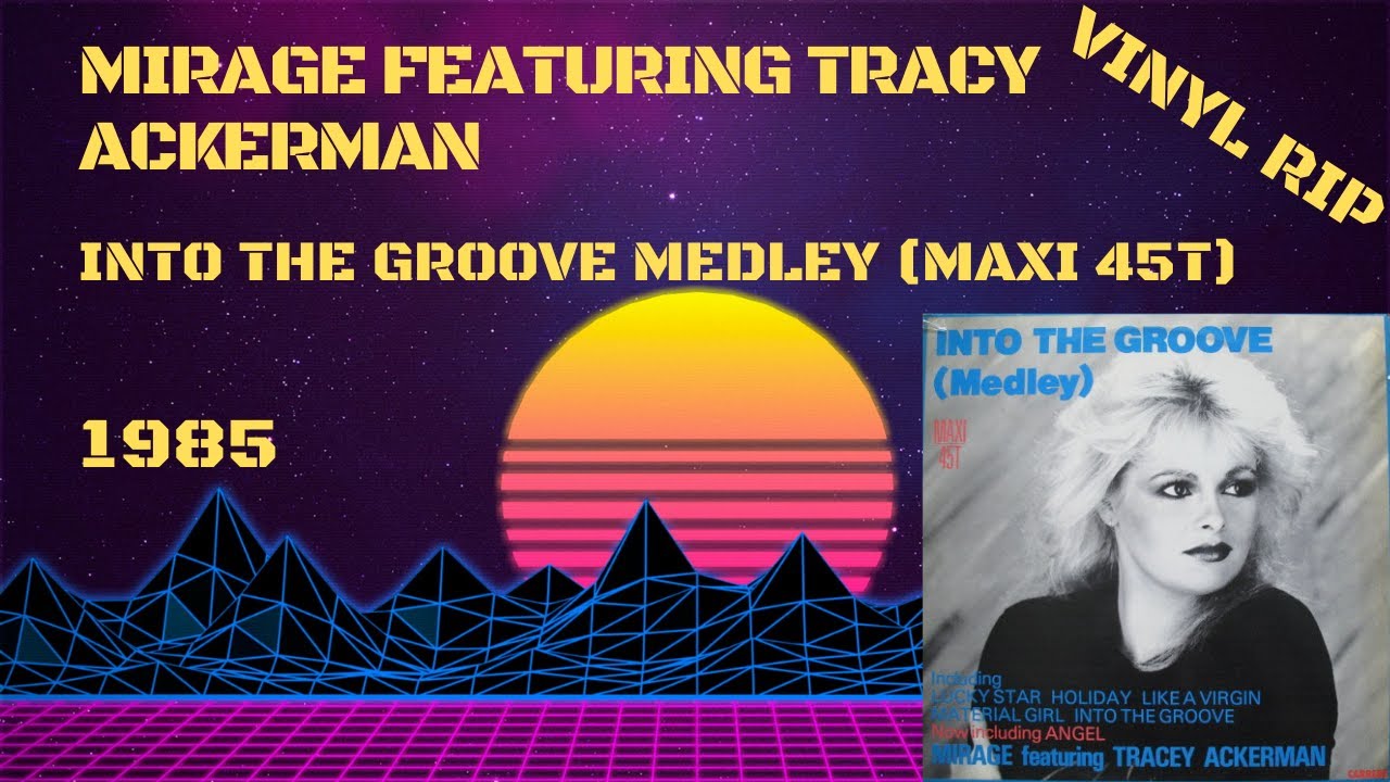 Mirage Featuring Tracy Ackerman – Into The Groove Medley (1985) (Maxi ...