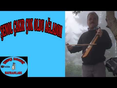 ŞENOL ÇAKIR -ÇOK OLDU AĞLADIM KEMENÇE