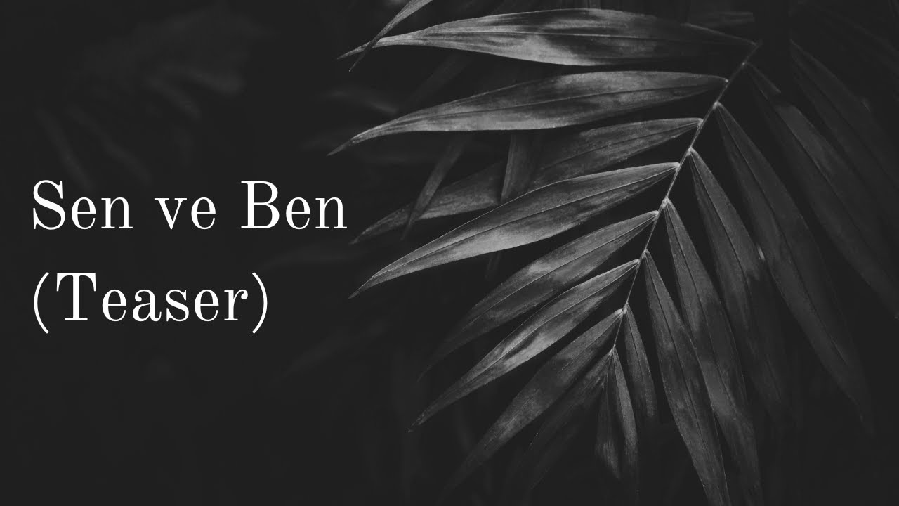 Sen ve Ben (Teaser) - YouTube