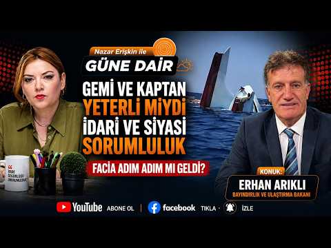 FACİANIN ARDINDAN- Kaptan ve Gemi Yeterli Miydi, İdari ve Siyasi Sorumluluk - Erhan Arıklı'ya Sordum