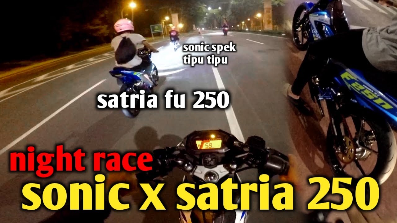 KETIKA SONIC 150R NIGHT RACE BARENG SATRIA FU 250 - YouTube
