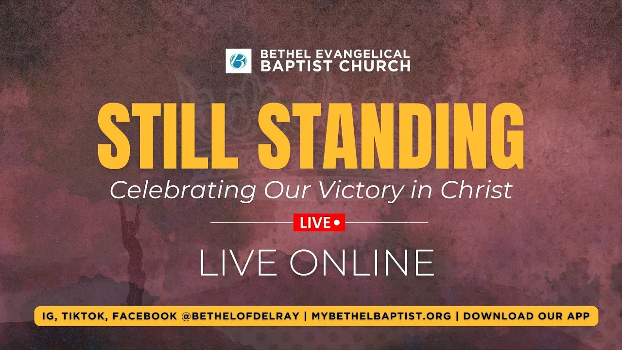 Still Standing. Celebrating our victory in Christ | Bethel Evangelical ...