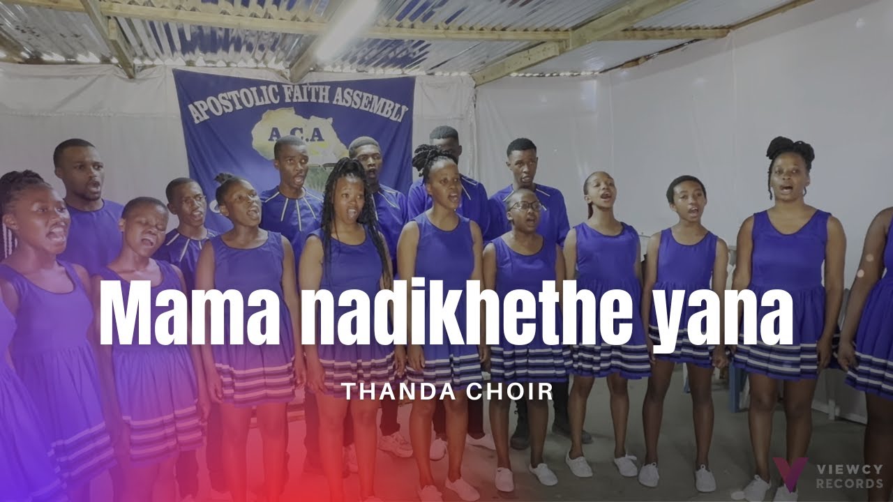 Mama nadikhethe yana | Thanda Choir - YouTube