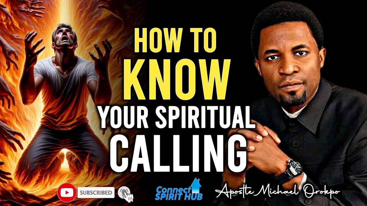 HOW TO KNOW YOUR SPIRITUAL CALLING IN GOD By Apostle Michael Orokpo ...