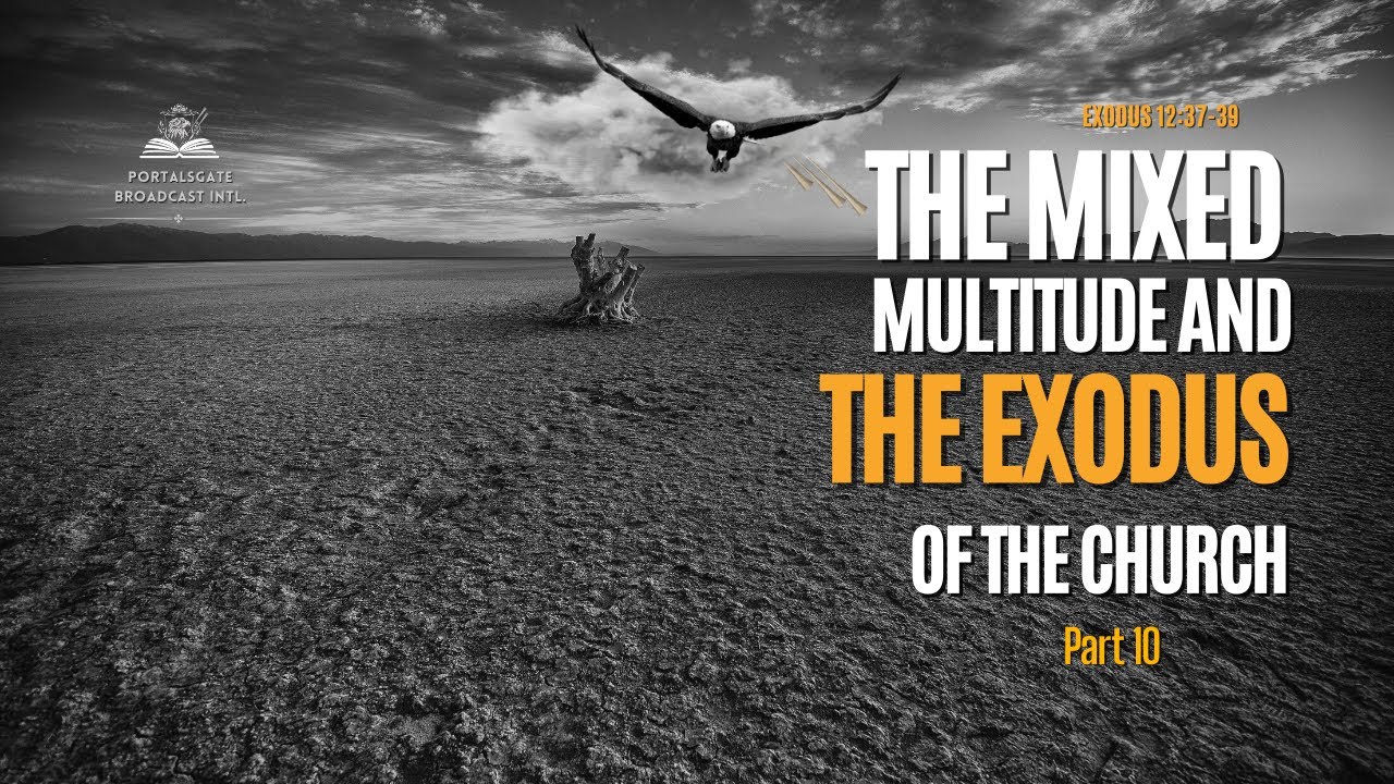 THE MIXED MULTITUDE AND THE EXODUS OF THE CHURCH. PART 10 - YouTube