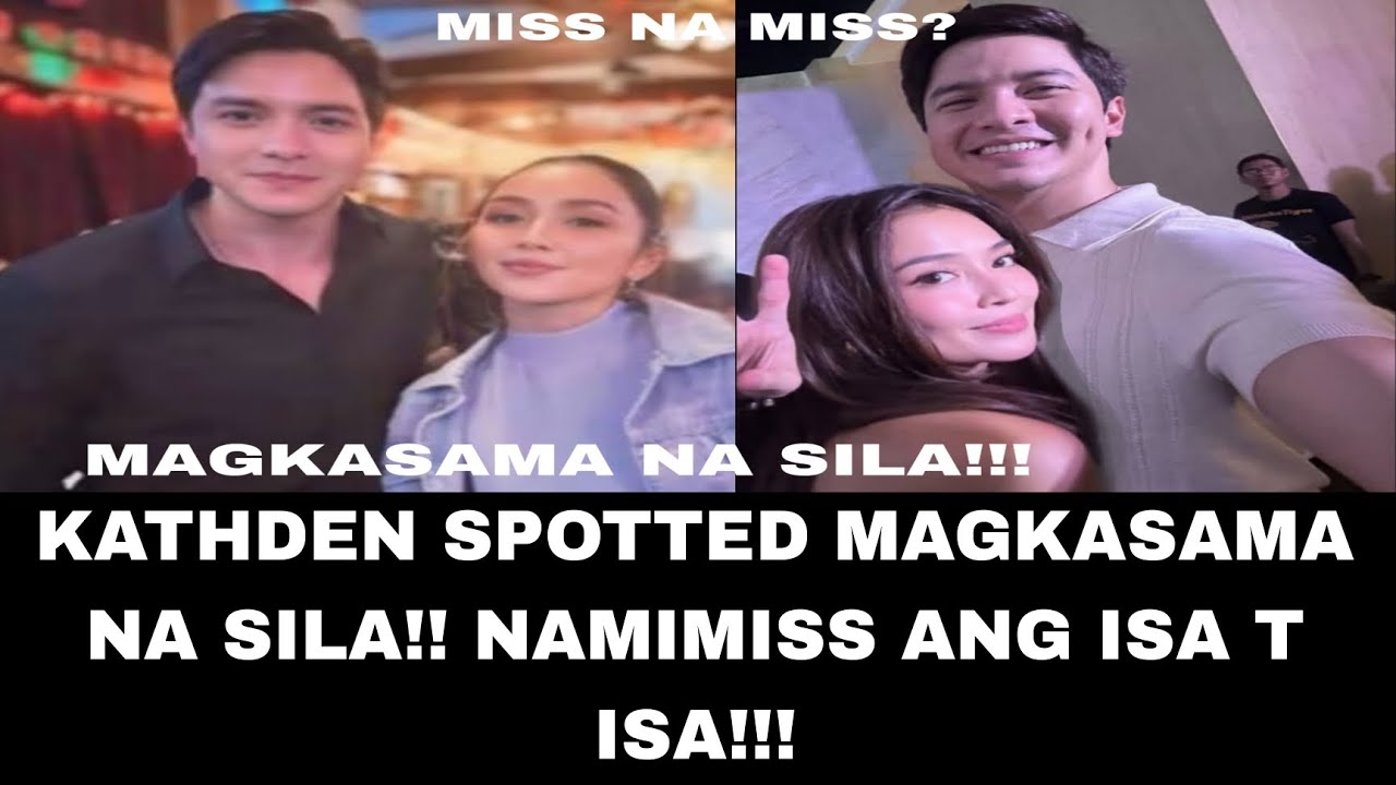 KATHDEN SPOTTED MAGKASAMA NA SILA!! NAMIMISS ANG ISA T ISA! #kathden # ...