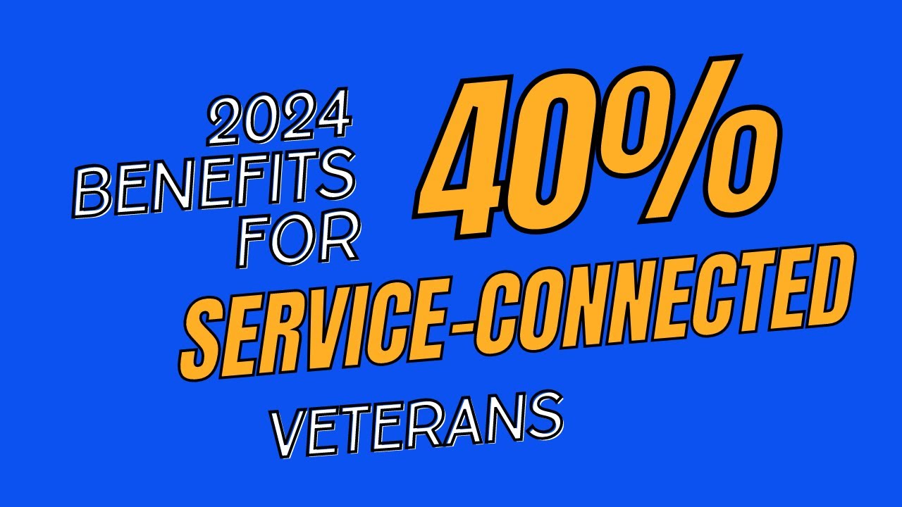 Unlocking the Perks of Your VA Benefits at 40% Service Connection ...