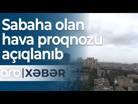 Sabaha olan hava proqnozu açıqlanıb – ARB Xəbər