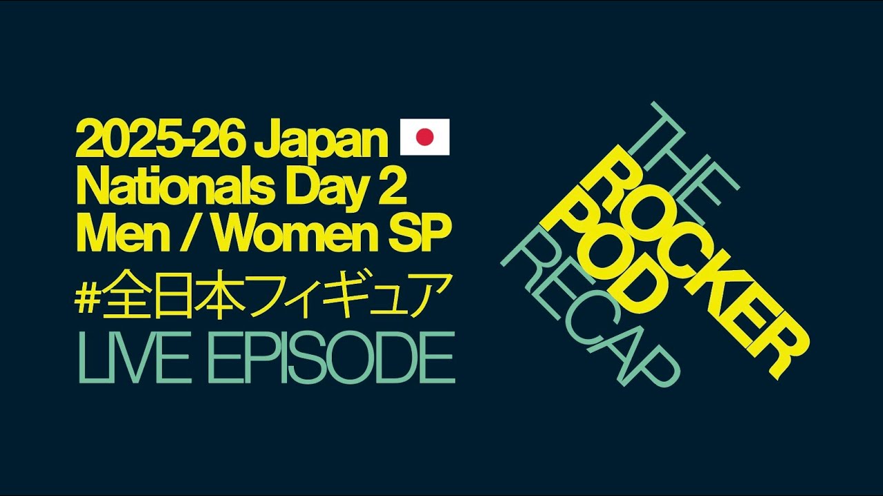 The RockerPod Recap LIVE 12/19 - Japan Nationals Day 2 - Men/Women SP ...