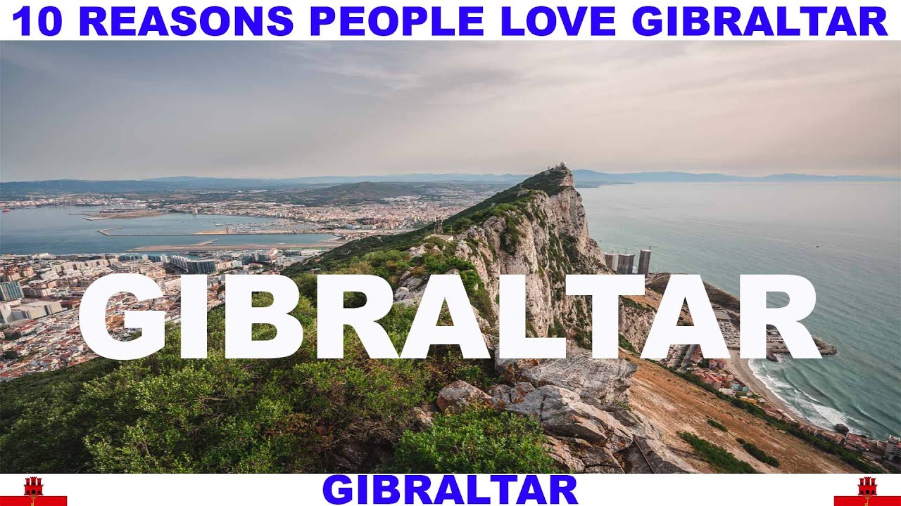 10 REASONS PEOPLE LOVE GIBRALTAR - YouTube