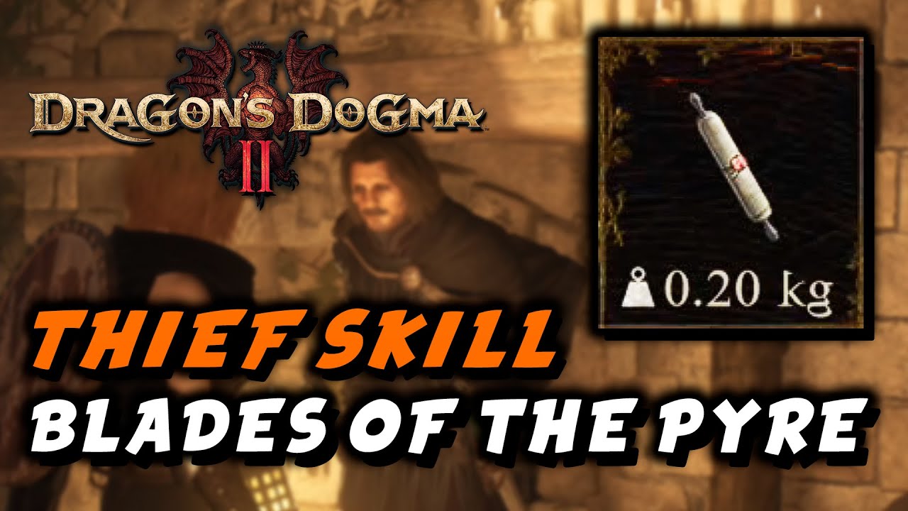 Dragon's Dogma 2 - How To Get The "Blades Of The Pyre" Thief Skill ...