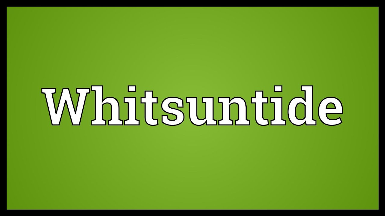 Whitsuntide Meaning - YouTube