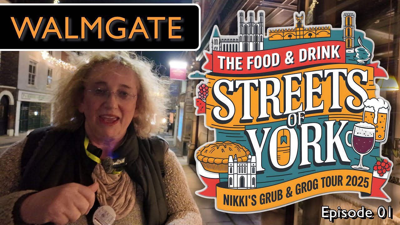 The Food & Drink Streets of York - WALMGATE - Nikki's Grub & Grog Tour ...