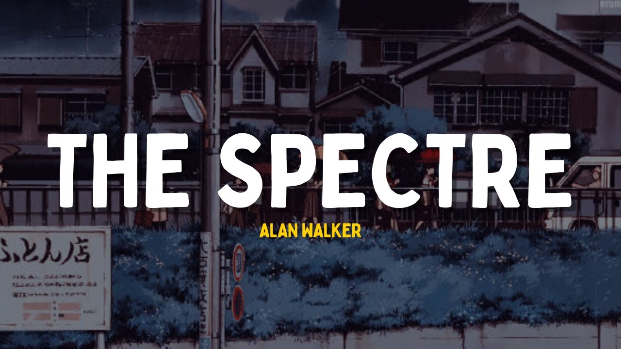Alan Walker - The Spectre [Lyrics] || "We live, we love, we lie ...