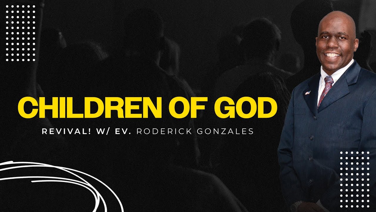 Children of God | Revival! w/ Ev. Roderick Gonzales | Sunday AM | June ...
