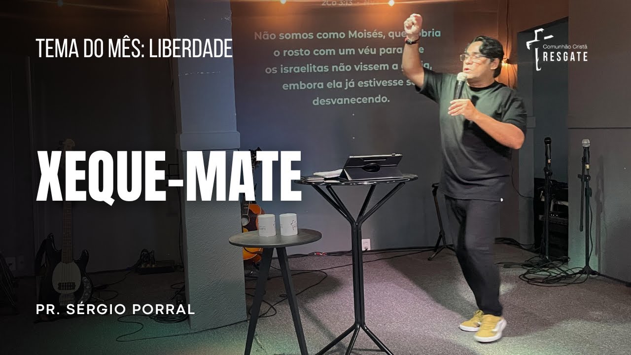 Xeque-mate - Pr. Sérgio Porral | Tema do mês: Liberdade - YouTube