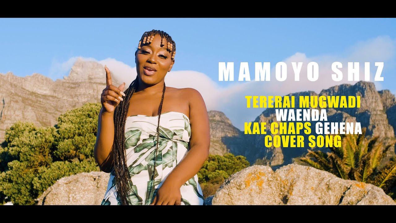 Mamoyo Shiz- Waenda(Tererai Mugwadi & Kae Chaps-Gehena Cover Songs ...