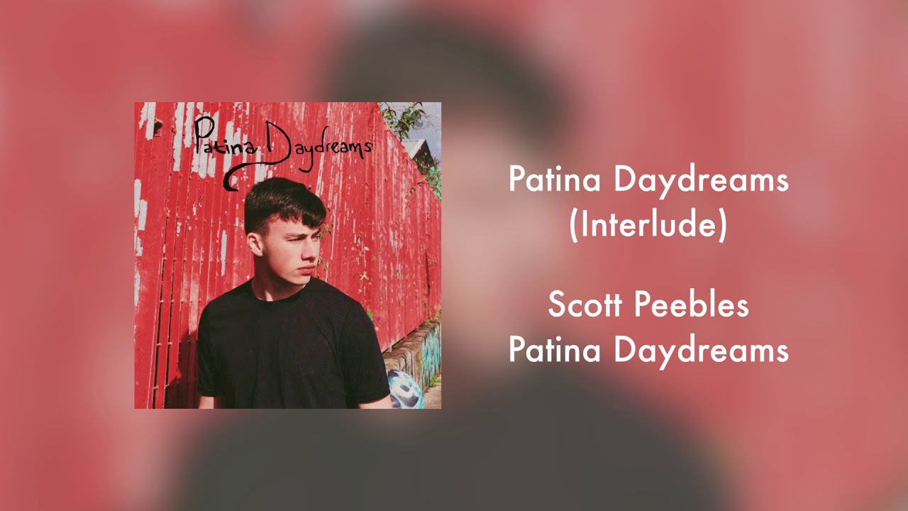 Scott Peebles - 'Patina Daydreams' (Full Album) - YouTube