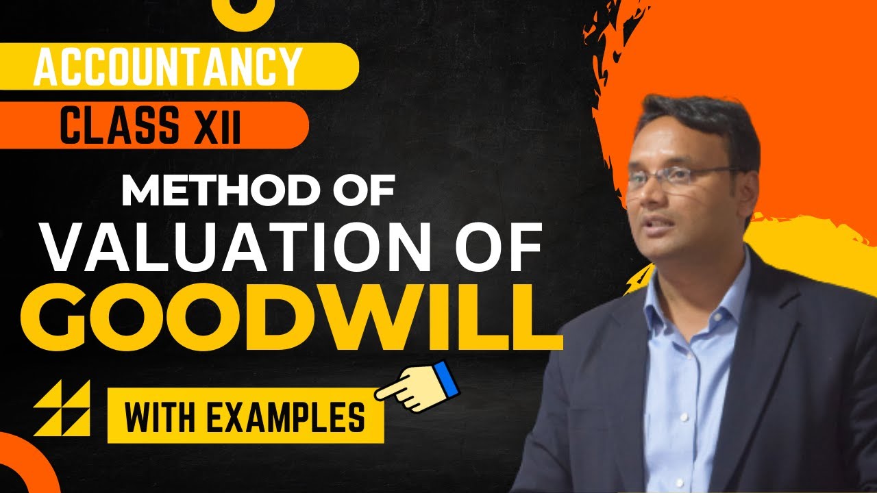 METHOD OF VALUATION GOODWILL // LECTURE 3 // EXPLAINED // BY KN SIR # ...