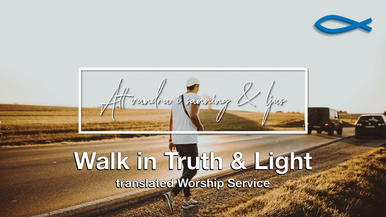 To Walk in Truth & Light - Worship service 7th of June - YouTube