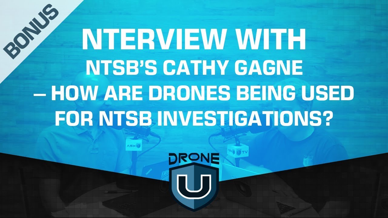 Interview with NTSB's Cathy Gagne - How Are Drones Being Used For NTSB ...
