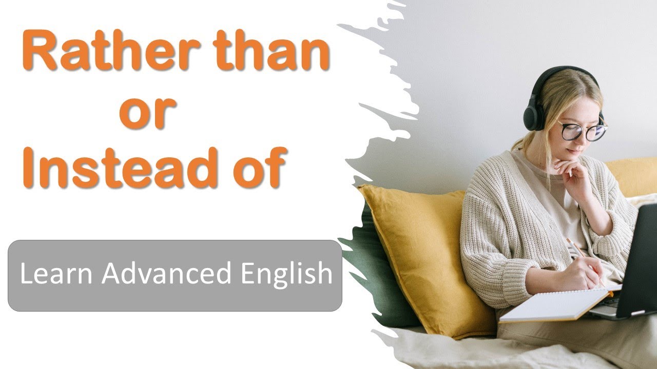 Rather Than or Instead of - Advanced English Grammar @LENN - YouTube