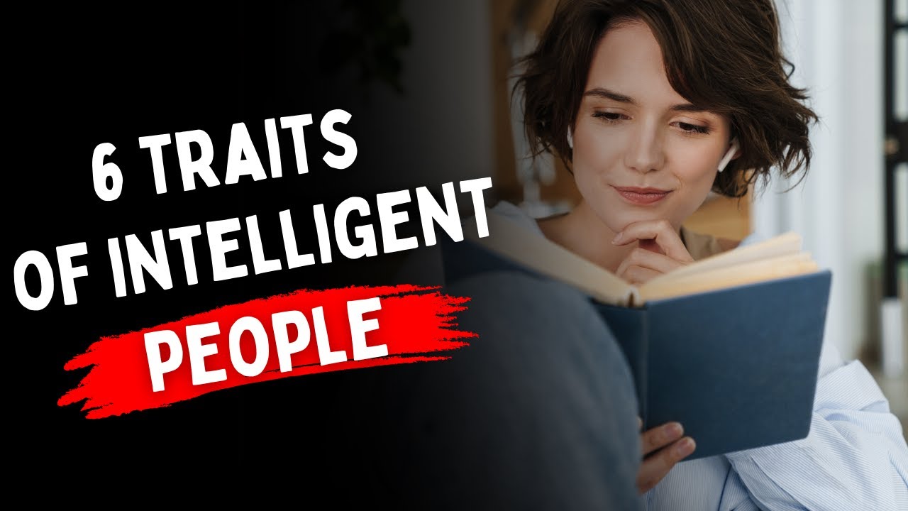 6 traits of highly intelligent people - YouTube