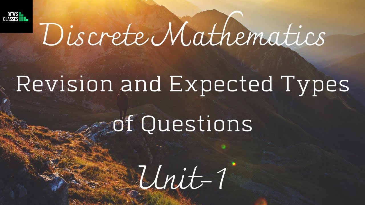 DISCRETE MATHEMATICS - UNIT 1- REVISION AND EXPECTED TYPES OF QUESTIONS ...