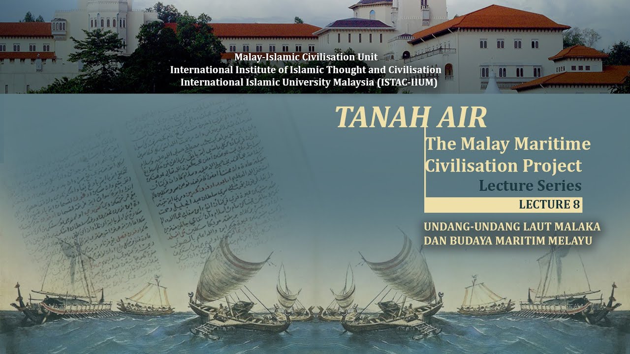 TANAH AIR LECTURE 8 TITLE: UNDANG-UNDANG LAUT MALAKA DAN BUDAYA MARITIM ...