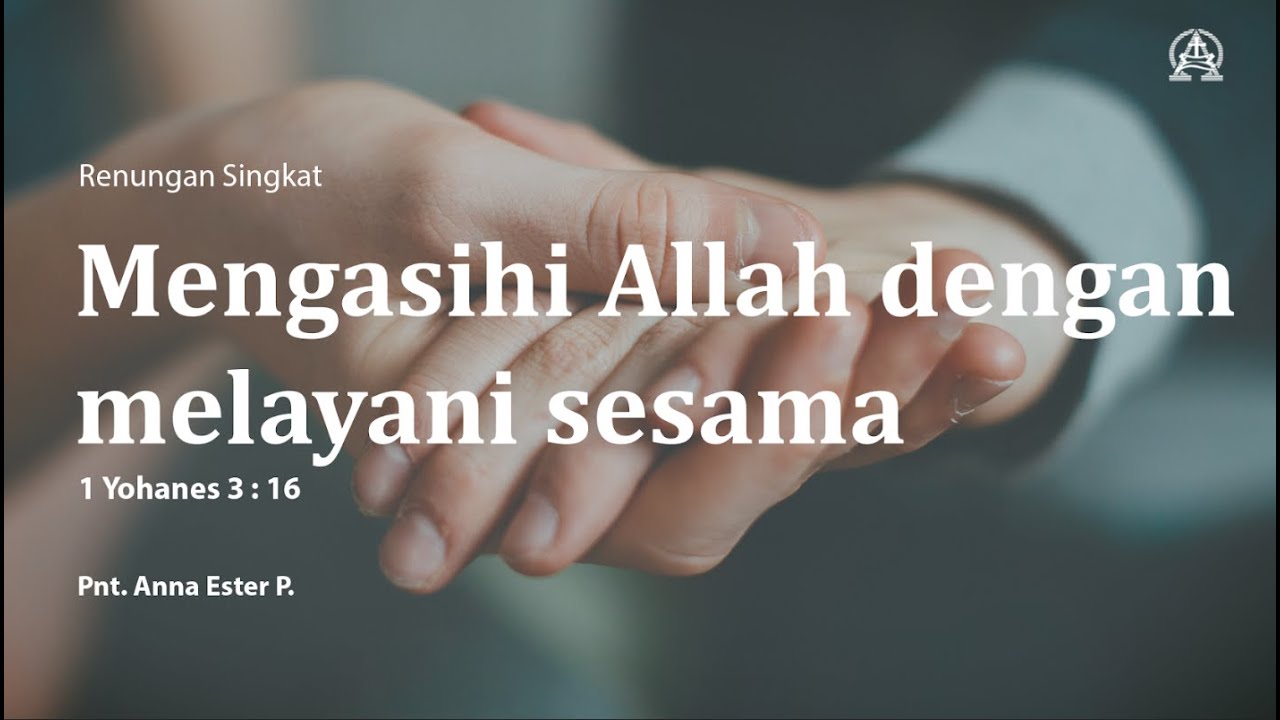 Mengasihi Allah dengan Melayani Sesama | Pnt. Anna Ester P. - YouTube