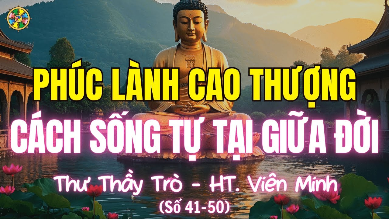 Phước Lành Cao Thượng-Cách Sống An Nhiên Tự Tại Giữa Đời |Thư Thầy Trò ...
