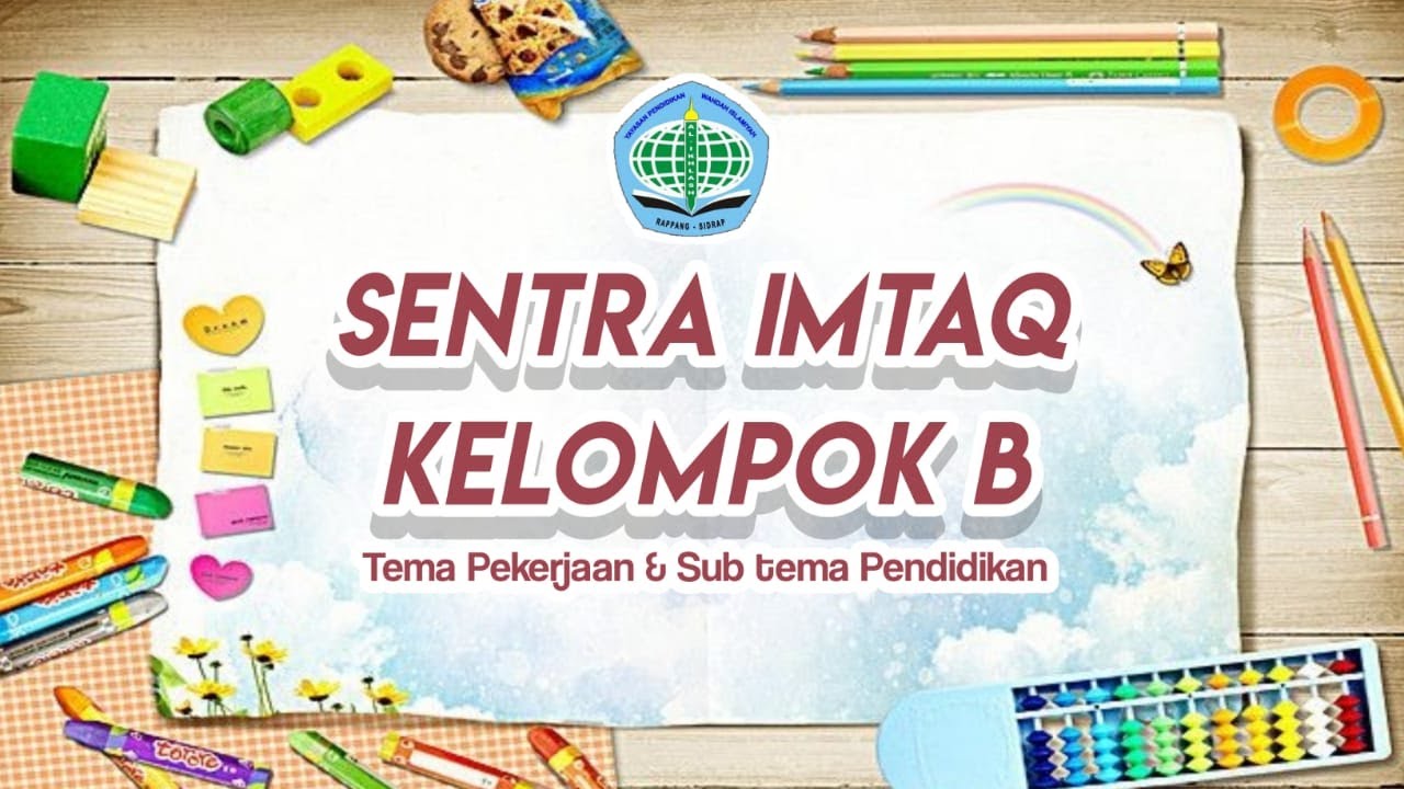 Pembelajaran Paud Sentra Imtaq_Tema Pekerjaan/Sub Tema Pendidikan_Klp B ...