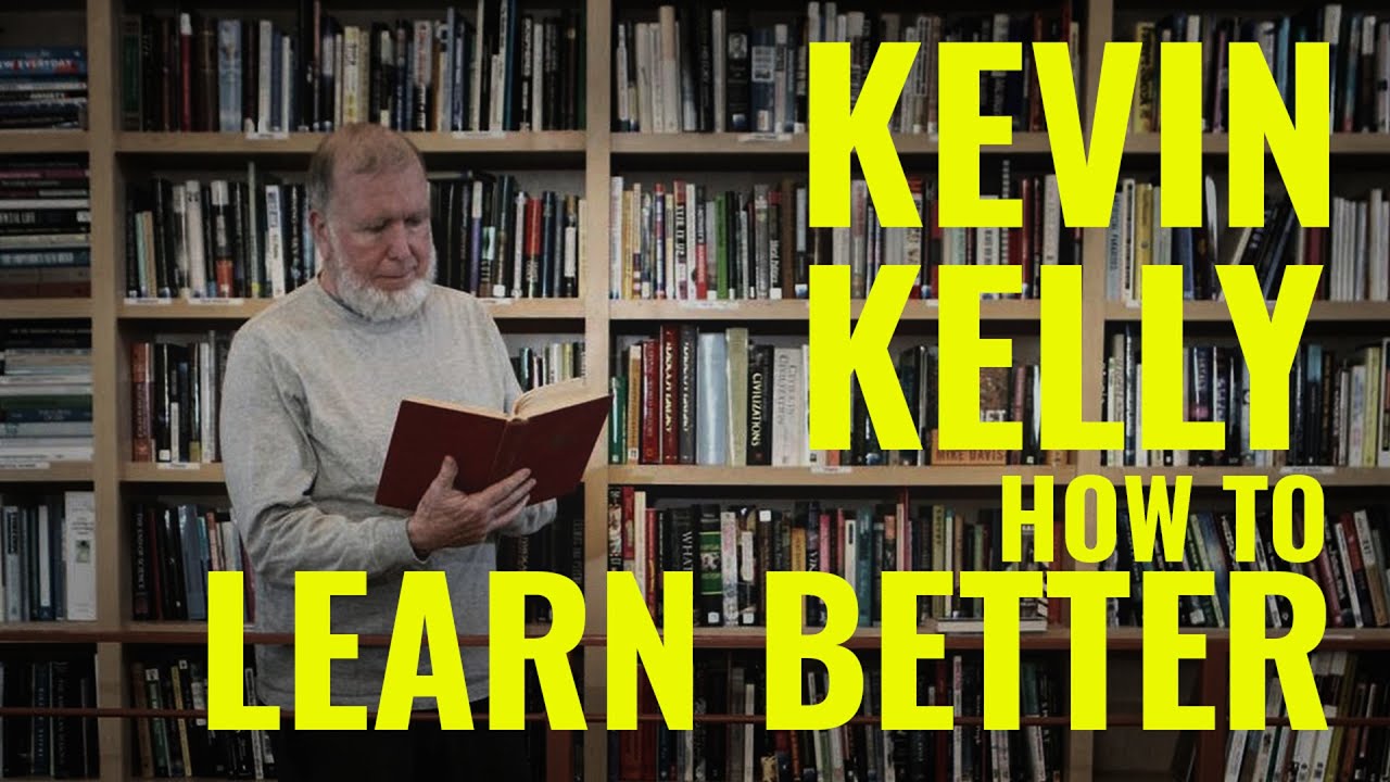 INTERVIEW WITH KEVIN KELLY - HOW TO LEARN BETTER THAN ANYONE ELSE - YouTube