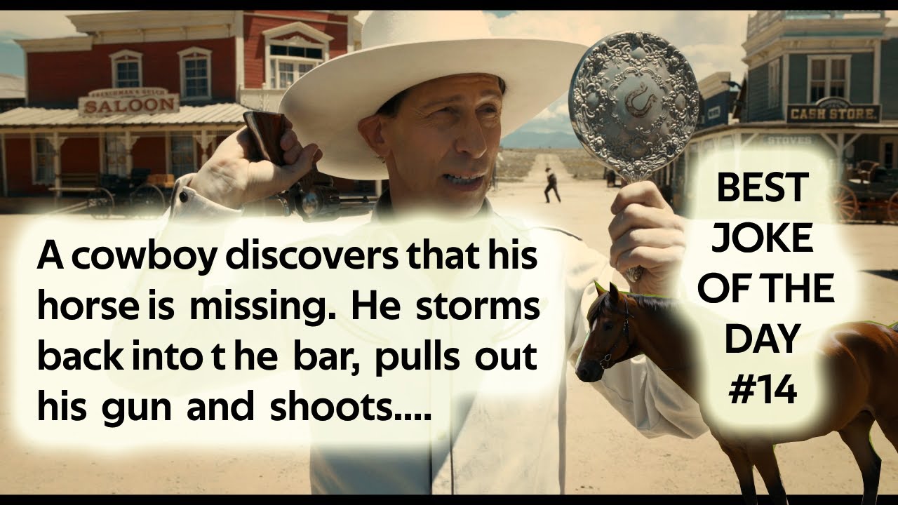 BEST JOKE OF THE DAY.#14. A cowboy on a long journey, stops at a small ...