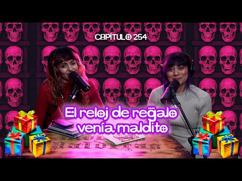 El reloj de regalo venía maldito #254