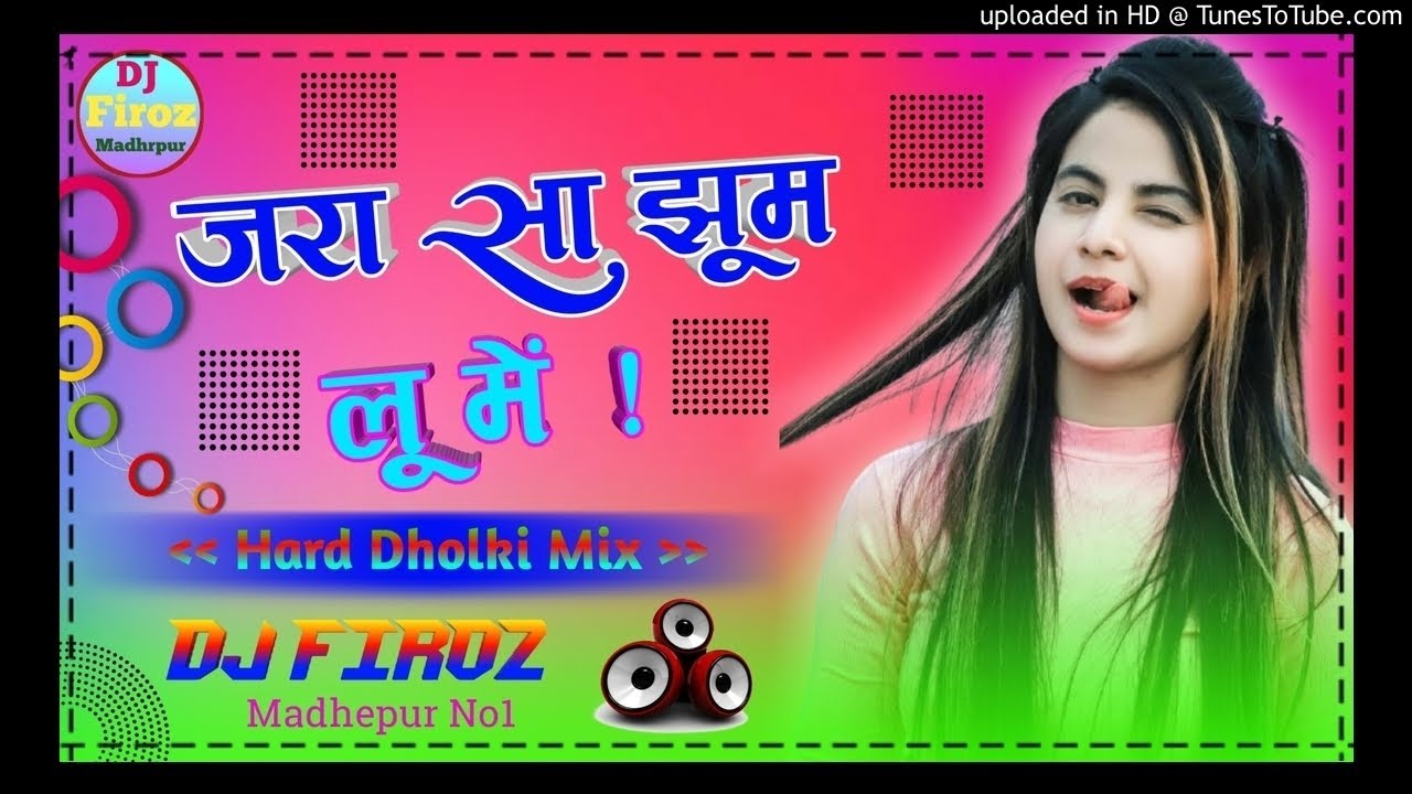 Zara Sa Jhoom Loon Main Dj Remix💞Old Is Hindi Dj Mix💞Dj Firoz Madhepur ...