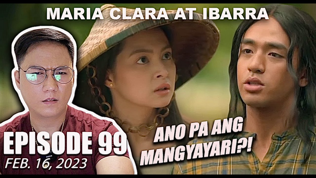 FULL EPISODE 99 - Maria Clara At Ibarra (Higher Quality) February 16 ...