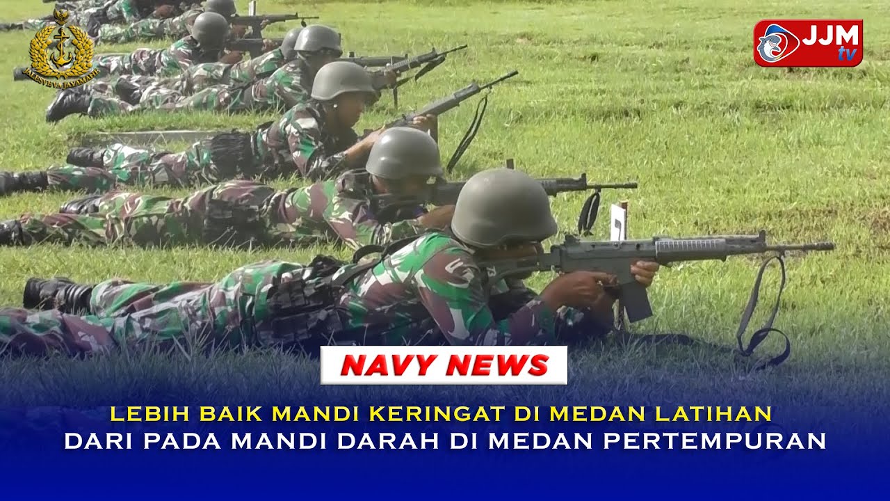 Navy News - LEBIH BAIK MANDI KERINGAT DI MEDAN LATIHAN DARI PADA MANDI ...