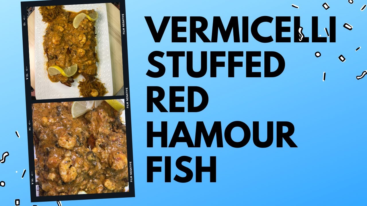 Vermicelli Stuffed Red Hamour Fish: easy to make with bold flavours ...
