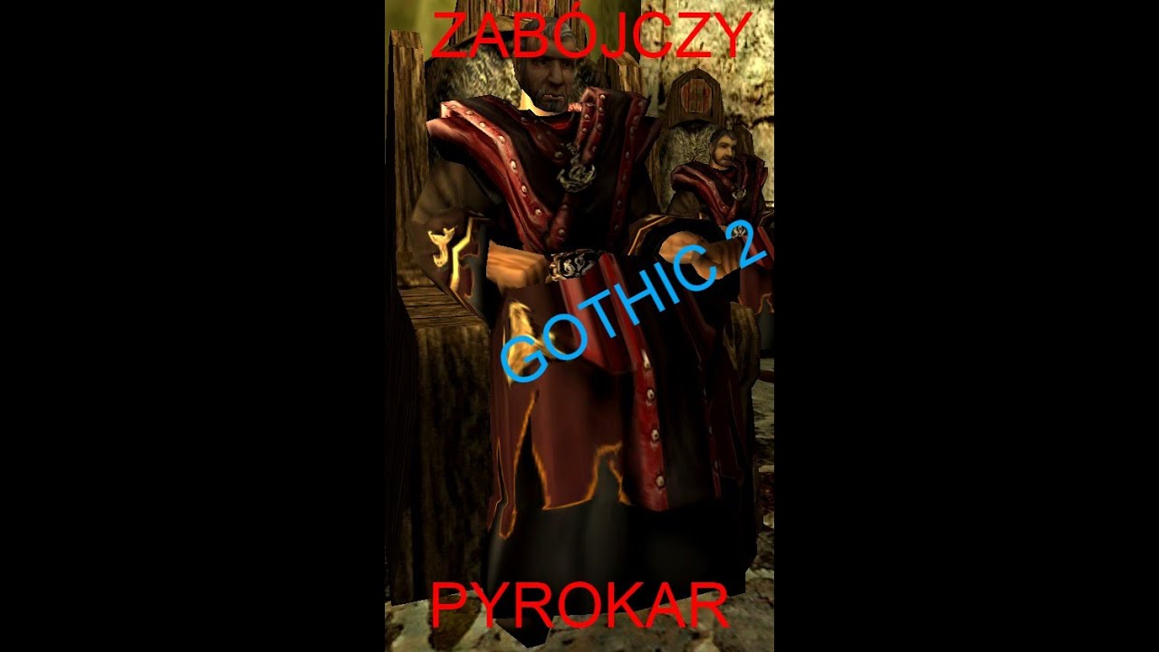 GOTHIC 2 NK ZABÓJCZY PYROKAR - YouTube
