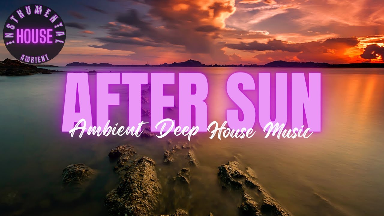 Instrumental Ambient Deep House Music 2022 - Electronic Deep House Type ...