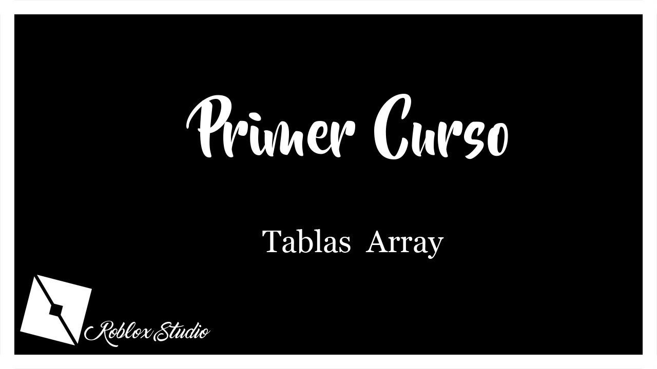 Primer Curso de Roblox LuaU | Tablas [Array] - YouTube