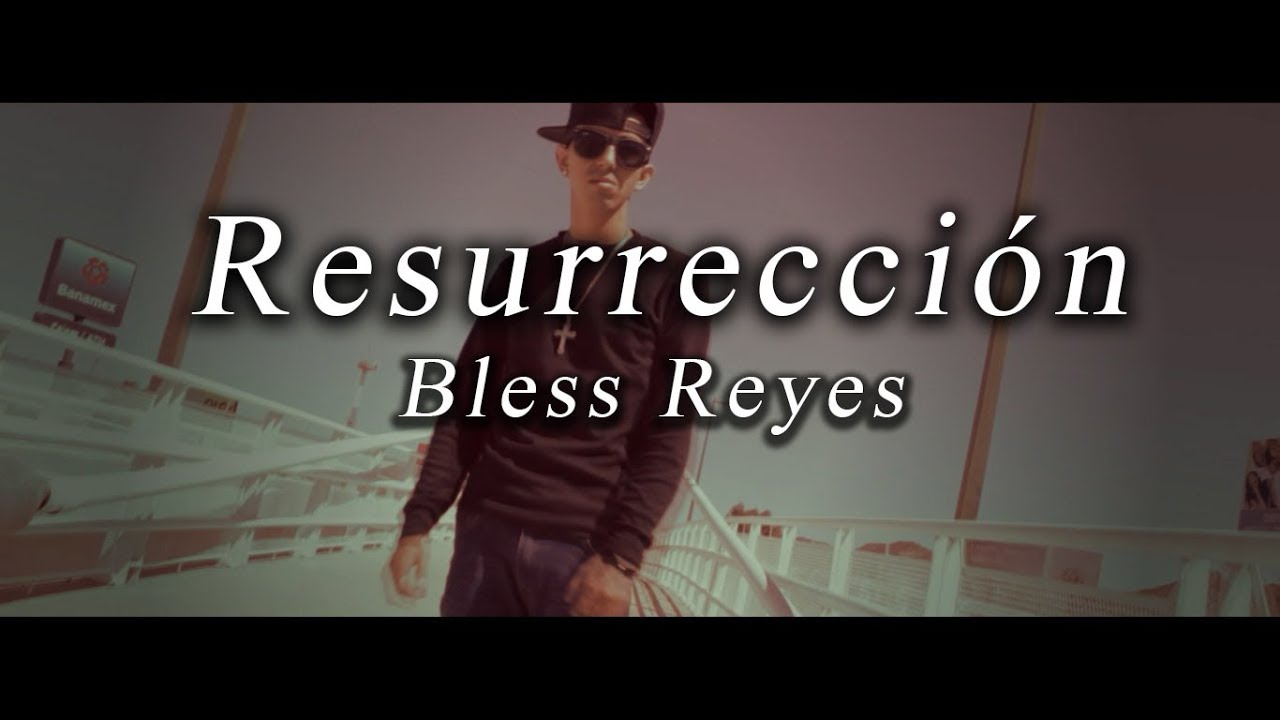🔥 Resurreccion 🔥 - Bless Reyes ♫ (Video Oficial 2019) ® - YouTube
