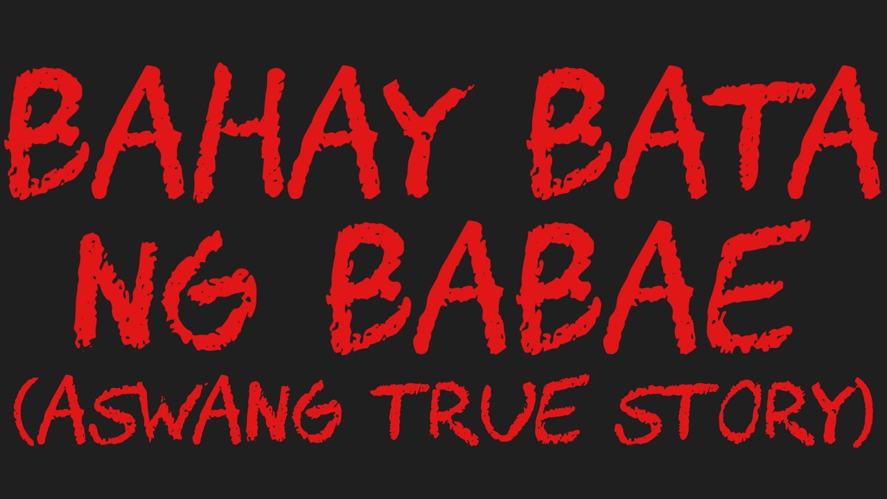 BAHAY BATA NG BABAE (Aswang True Story) - YouTube