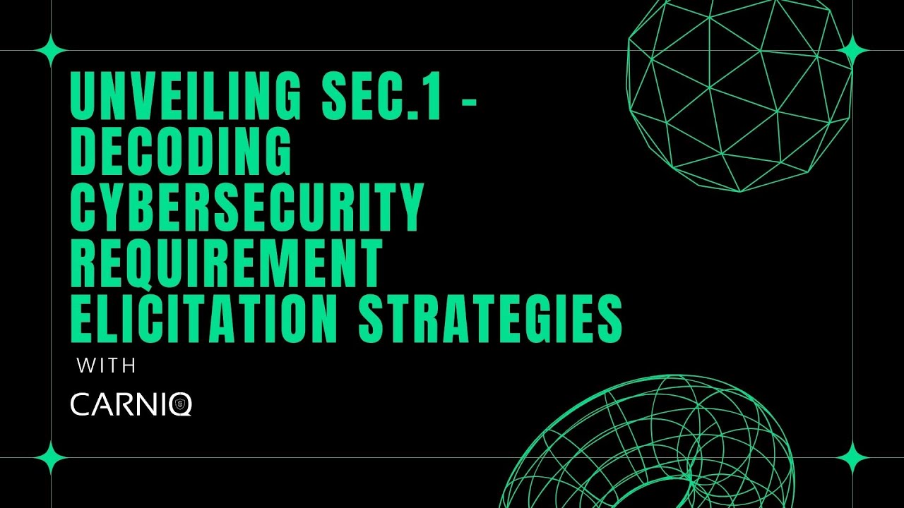 Unveiling SEC.1 - Decoding Cybersecurity Requirement Elicitation Strategies with @Carniq - YouTube