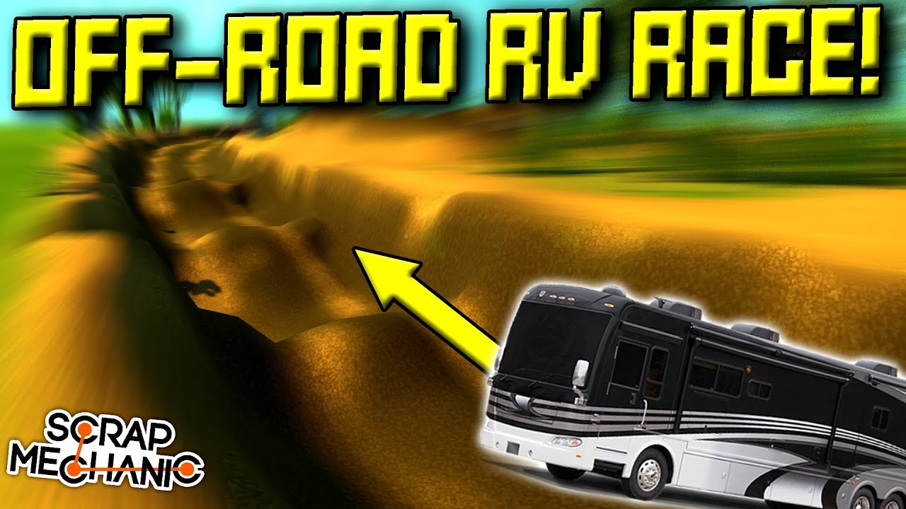 CRAZY OFF-ROAD RV CAMPER RACING! - Scrap Mechanic Multiplayer Monday ...
