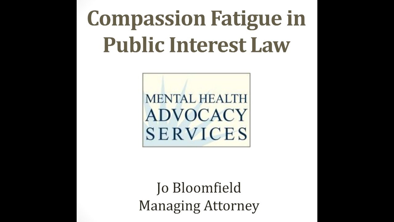 Compassion Fatigue in Public Interest Law - YouTube