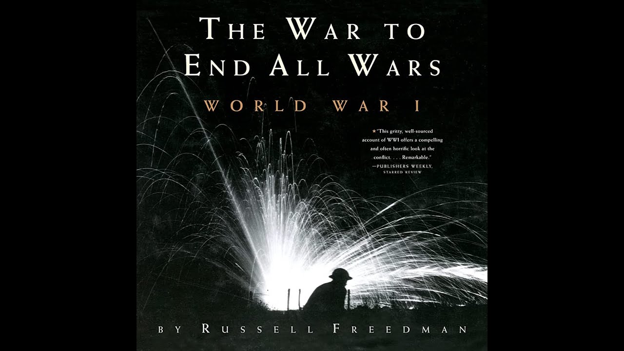 Plot summary, “The War to End All Wars: World War I” by Russell ...