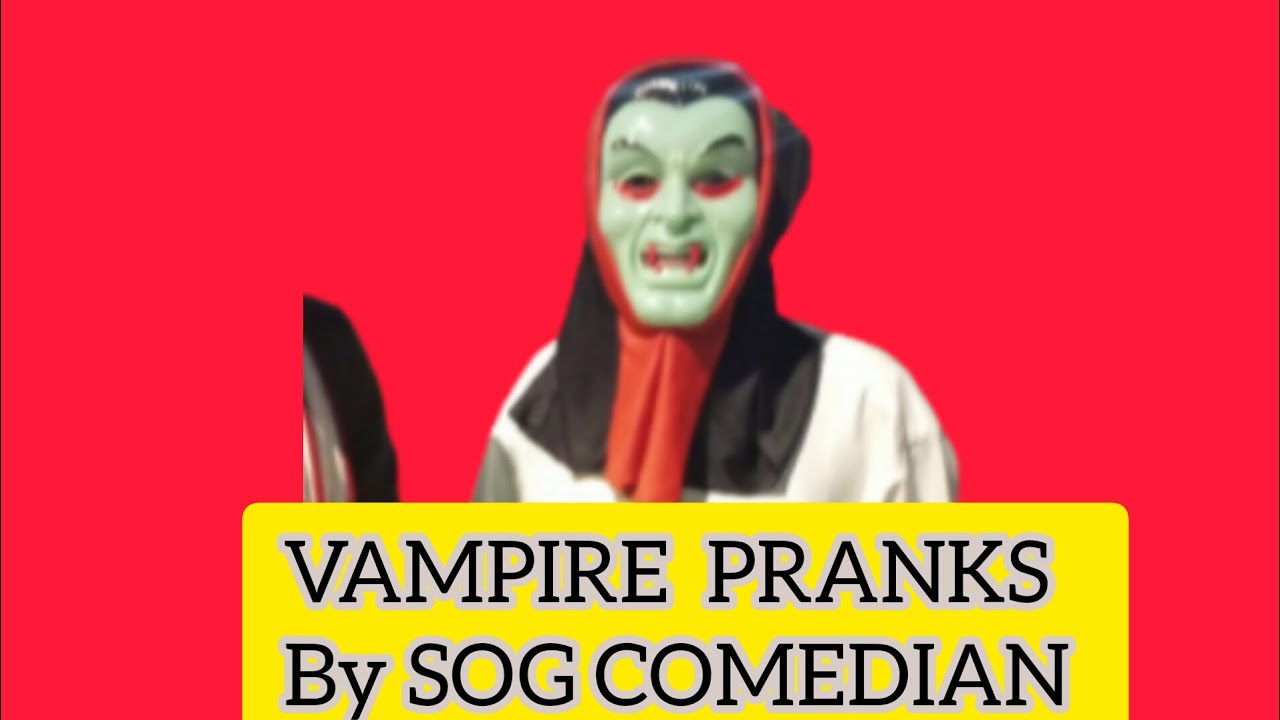 VAMPIRE PRANKS EPISODE 1 (BY SOG COMEDIAN.) - YouTube